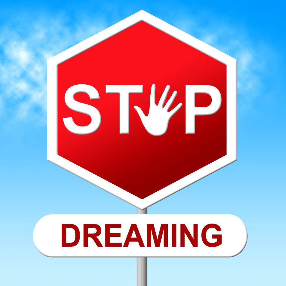 Free Stock Photo of Stop Dreaming Indicates Warning Sign And Aspiration ...