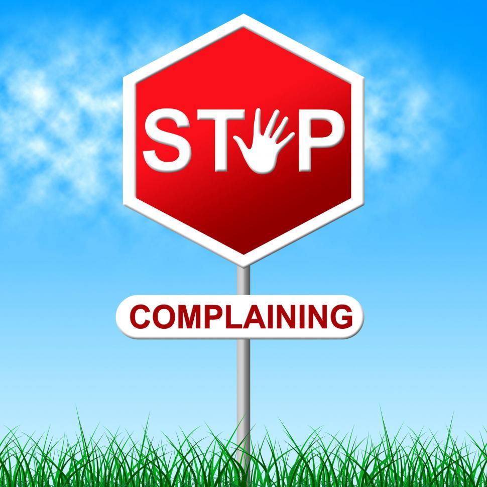 Free Stock Photo of Stop Complaining Means Warning Sign And Caution ...